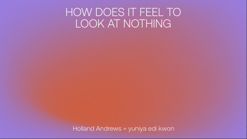 yuniya edi kwon's Opera "How does it feel to look at nothing" and ...
